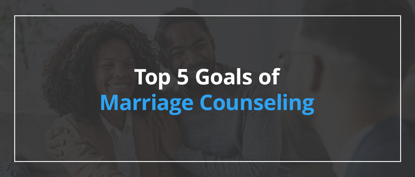 The 5 Goals of Marriage Counseling