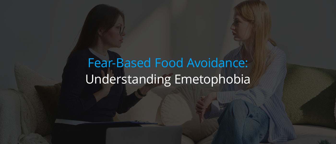 Fear-Based Food Avoidance: Understanding Emetophobia