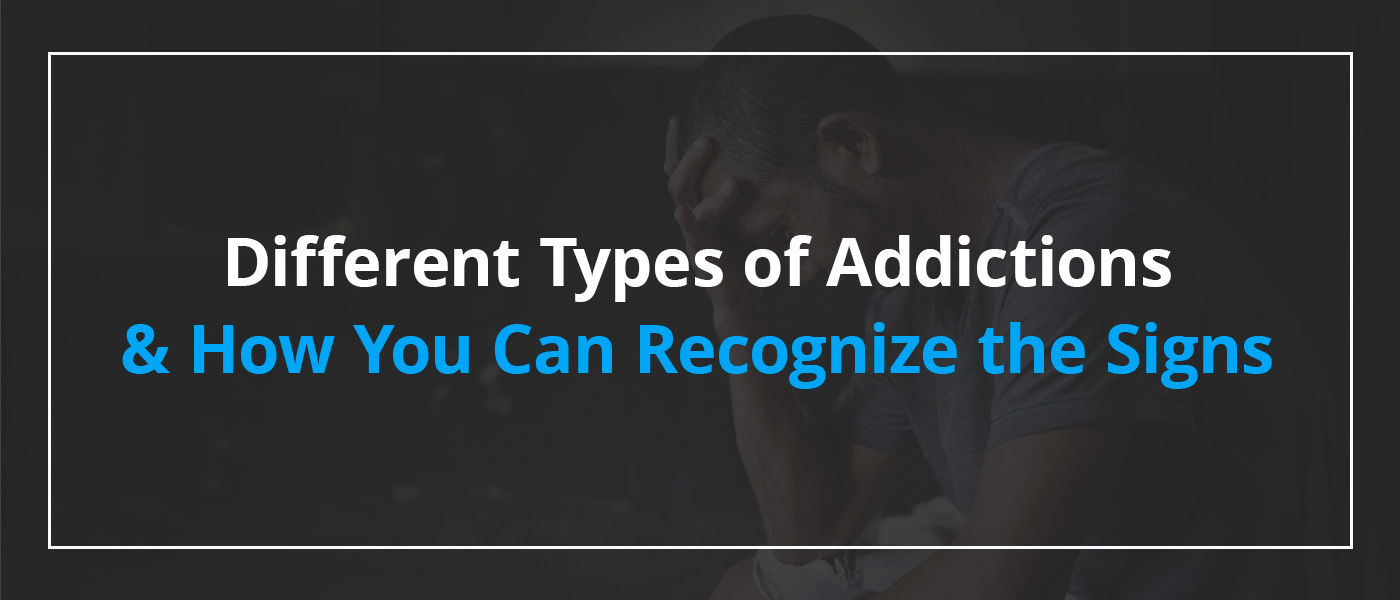 Different Types of Addictions and Recognizing the Signs